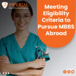 Eligibility Criteria to Pursue MBBS Abroad | Imperial Overseas