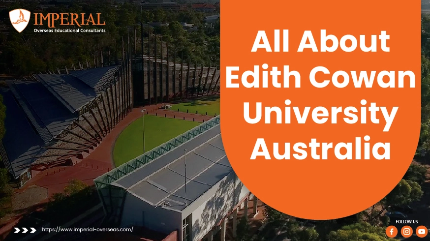All About Edith Cowan University Australia | Imperial Overseas